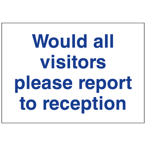 Would all visitors please report to reception sign – Ref: cp11 – Safety ...